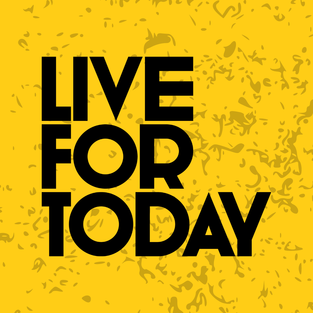 Live For Today status